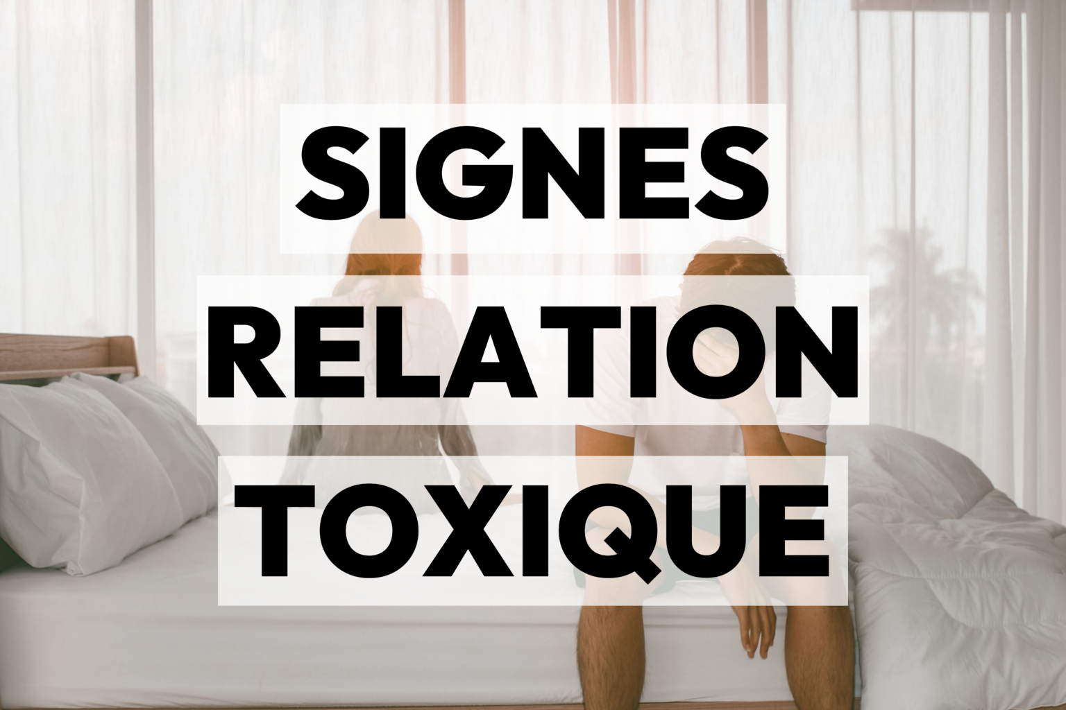 Détecter les signes d'une relation toxique : comment savoir quand il ...