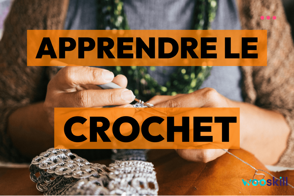 Crochet Débutant : Le guide essentiel pour bien démarrer 🧶 - Wooskill Blog