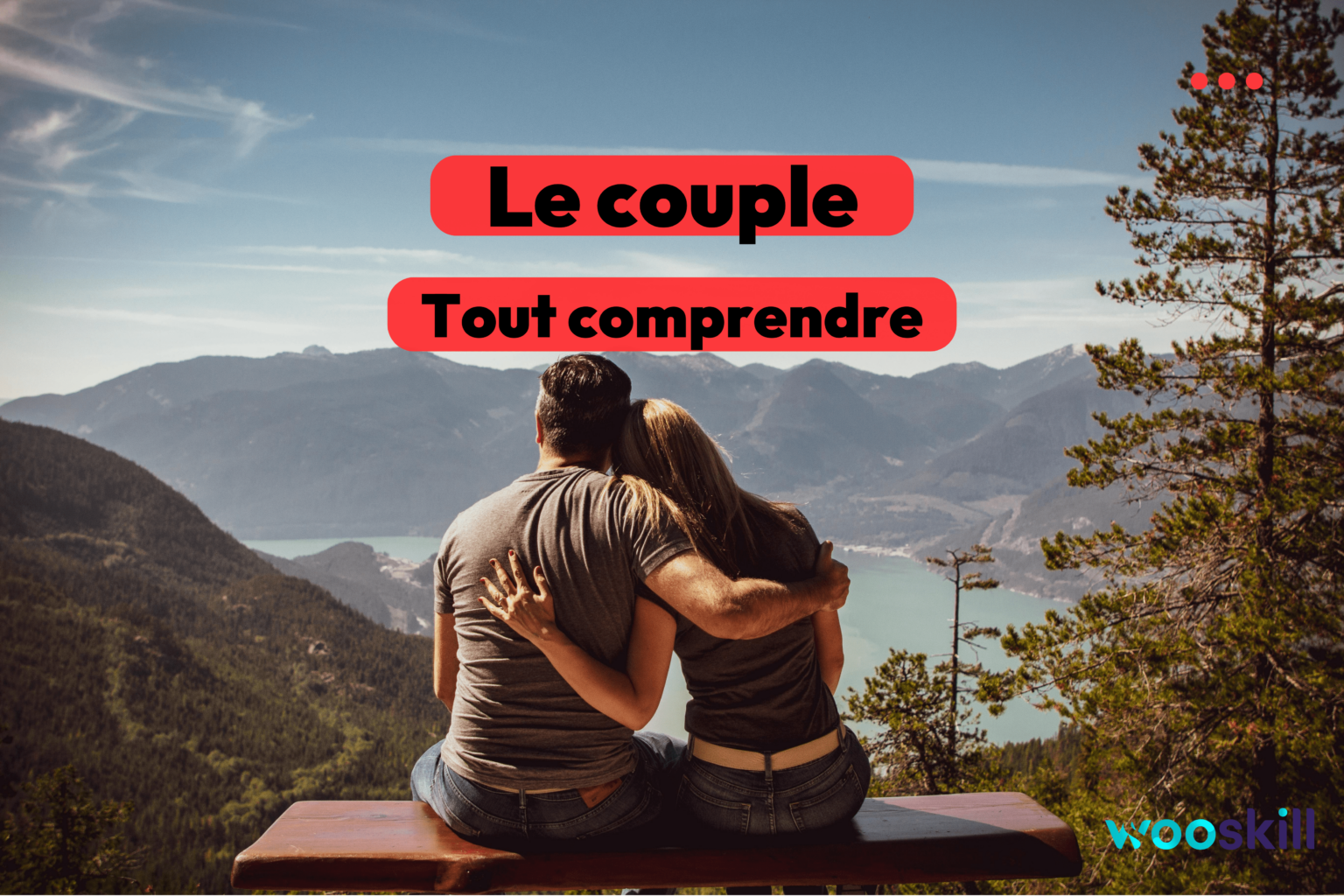 Le couple : définition, forces et relations - Wooskill Blog