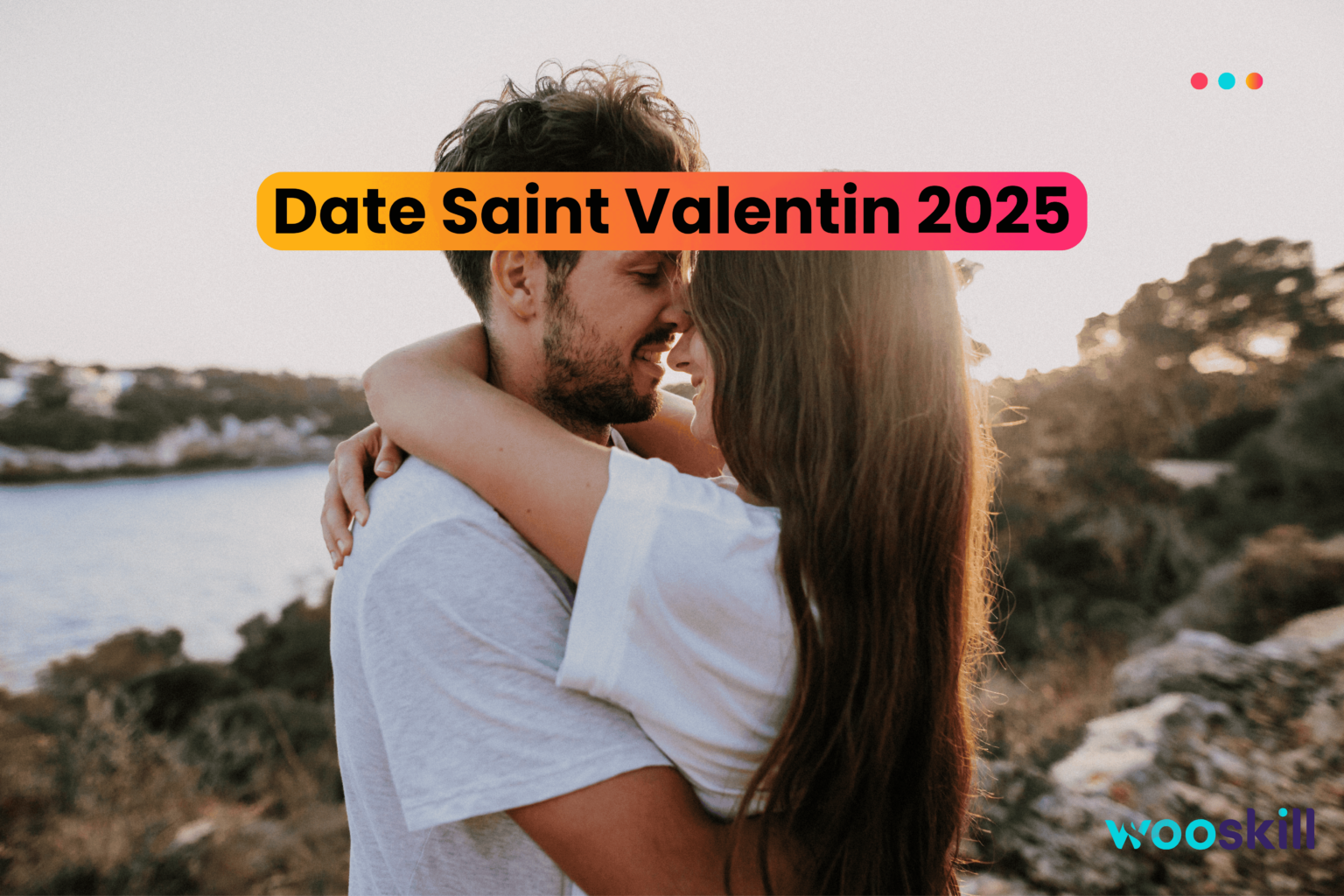 La date de la Saint-Valentin 2025 et idées romantiques - Wooskill Blog