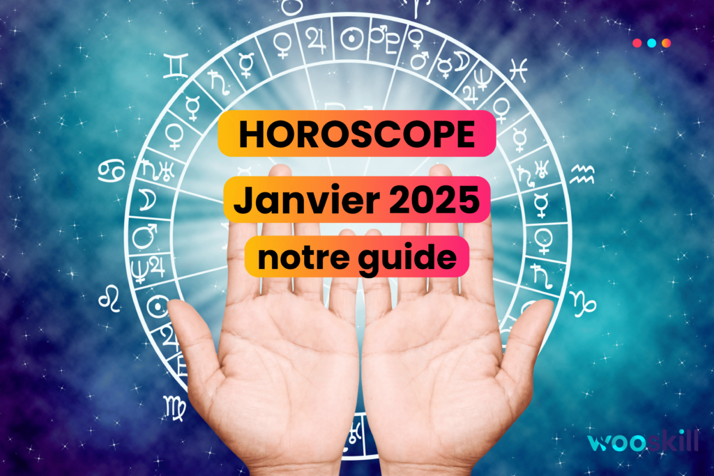 Horoscope Janvier 2025 : Guide complet - Wooskill Blog