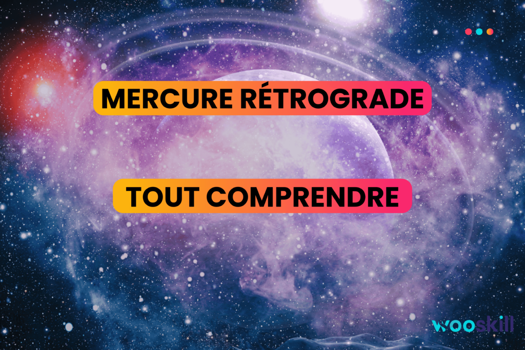🌠Mercure rétrograde ? Signification, dates, impact, ... - Wooskill Blog