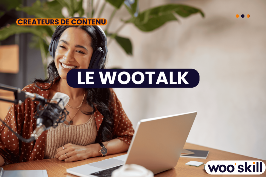 WooTalk, le podcast des créateurs ! 🎧 - Wooskill Blog