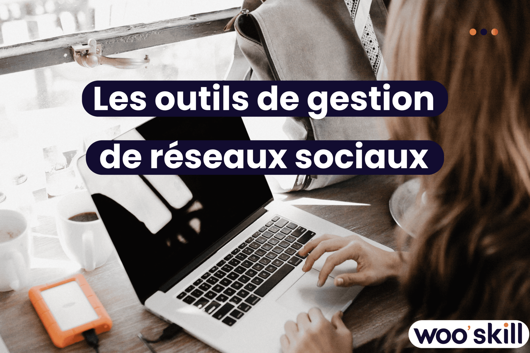 Top 7 des outils de gestion des réseaux sociaux - Wooskill Blog