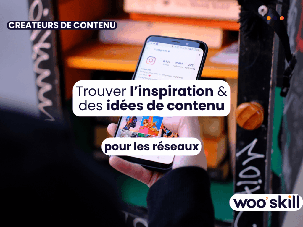 Trouver l’inspiration et des idées de contenu à publier - Wooskill Blog